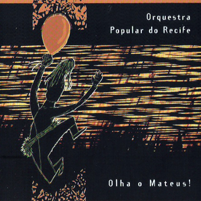 Olha o Mateus! by Orquestra Popular do Recife (Album; n/a; n/a ...