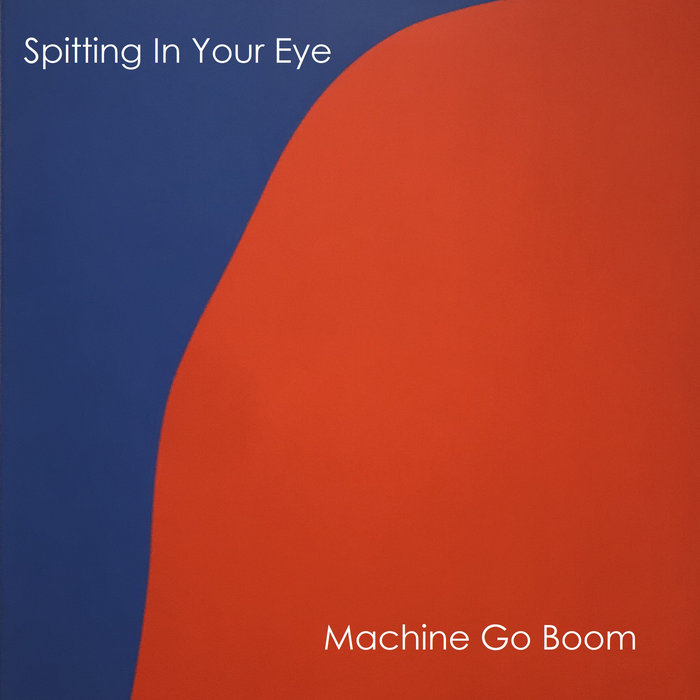 Spitting in Your Eye by Machine Go Boom (Single): Reviews, Ratings ...