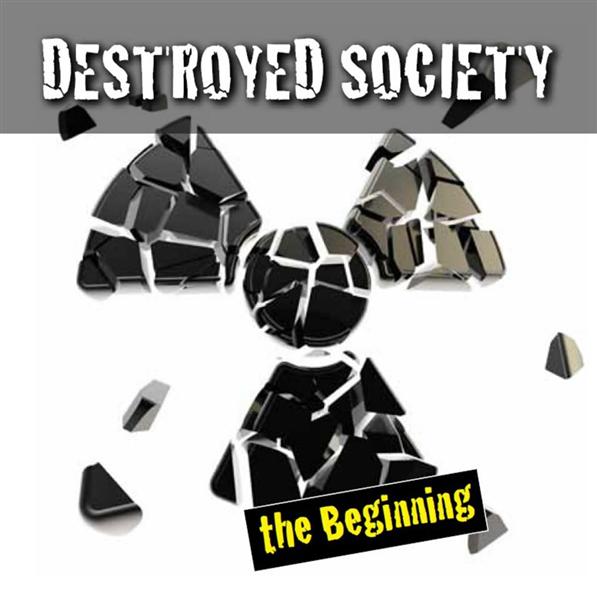 The Beginning by Destroyed Society (EP): Reviews, Ratings, Credits ...