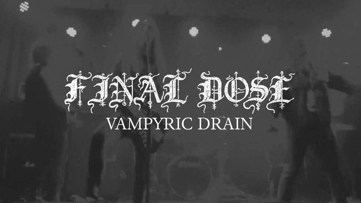 Vampyric Drain by Final Dose (Music video): Reviews, Ratings, Credits ...
