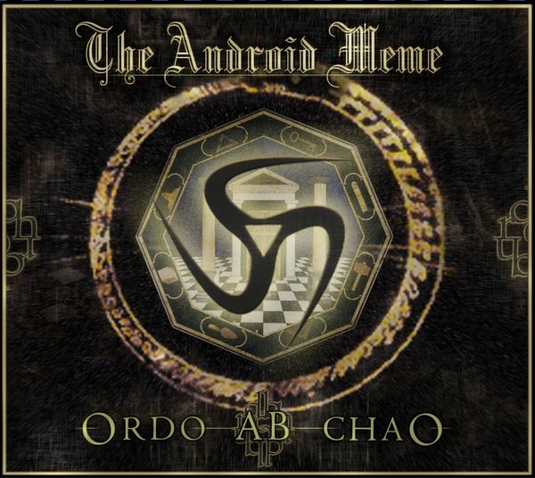Ordo Ab Chao by The Android Meme (Album, Progressive Metal): Reviews ...
