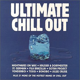 Ultimate Chill Out by Various Artists (Compilation, Downtempo): Reviews ...