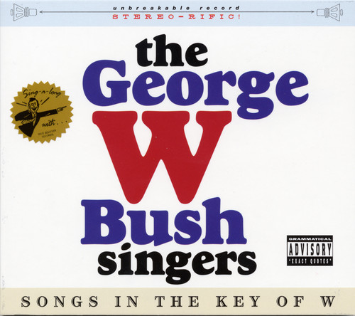 Songs in the Key of W by The George W. Bush Singers (Album, Comedy ...