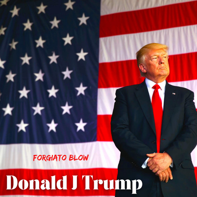 Donald J Trump by Forgiato Blow (Single, Political Hip Hop): Reviews ...