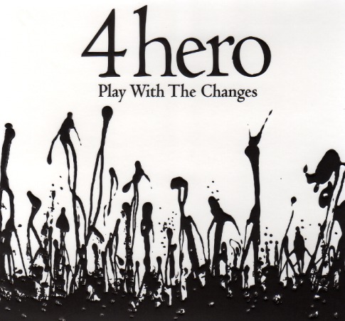 Play With the Changes by 4hero (Album; Raw Canvas; RCRCD02): Reviews ...