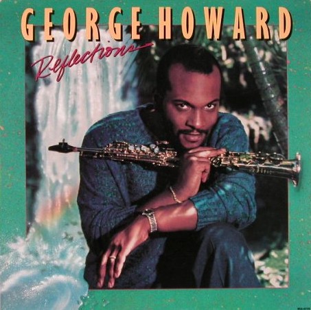 Reflections by George Howard (Album; MCA; MCA-42145): Reviews, Ratings ...