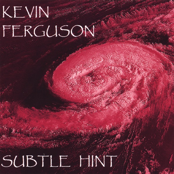 Subtle Hint by Kevin Ferguson (Album, Free Improvisation): Reviews, Ratings, Credits, Song list ...