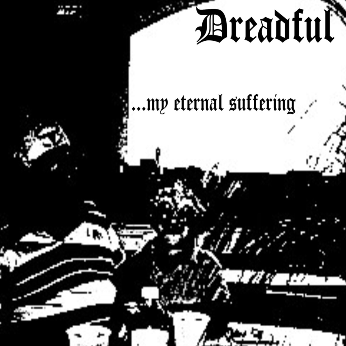 ...My Eternal Suffering by Dreadful (Single): Reviews, Ratings, Credits ...