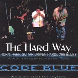 The Hard Way by The Code Blue Band (Album): Reviews, Ratings, Credits ...