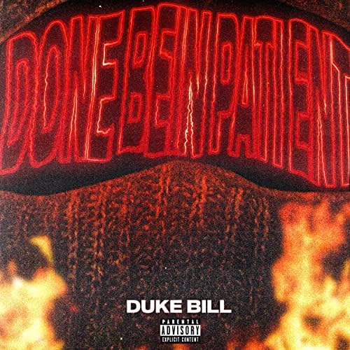 Done Bein' Patient by Duke Bill (Album): Reviews, Ratings, Credits ...