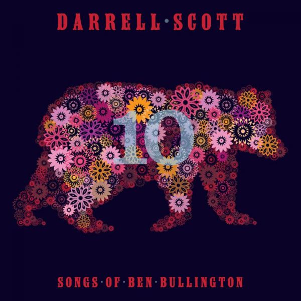 Ten: Songs of Ben Bullington by Darrell Scott (Album, Americana ...