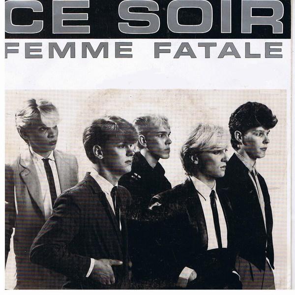 Femme Fatale by Ce Soir (Single, New Wave): Reviews, Ratings, Credits, Song list - Rate Your Music