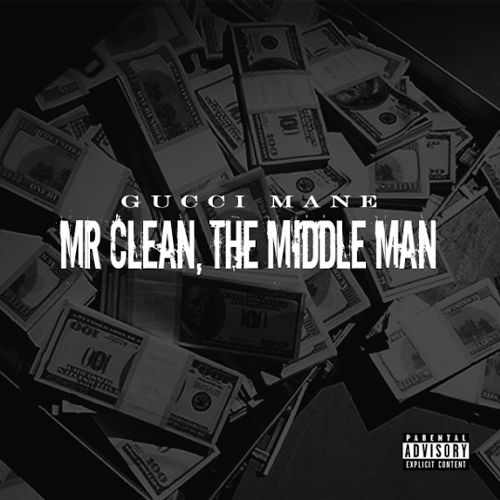 Mr. Clean, the Middle Man by Gucci Mane (Mixtape, Trap): Reviews ...