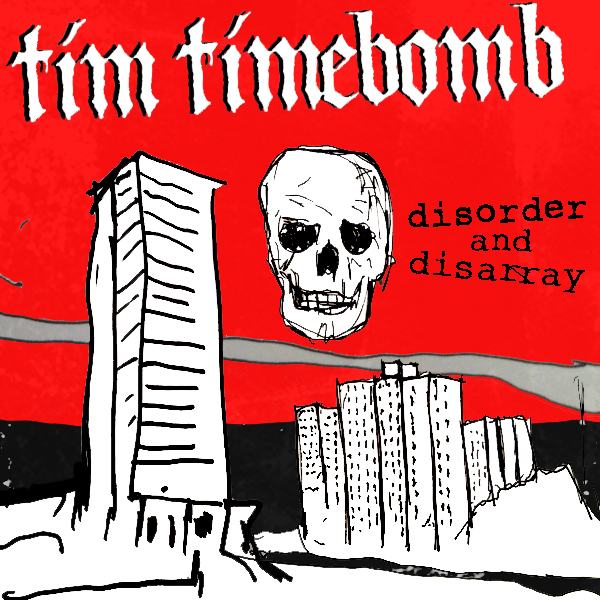 Disorder and Disarray by Tim Timebomb (Single): Reviews, Ratings, Credits, Song list - Rate Your ...