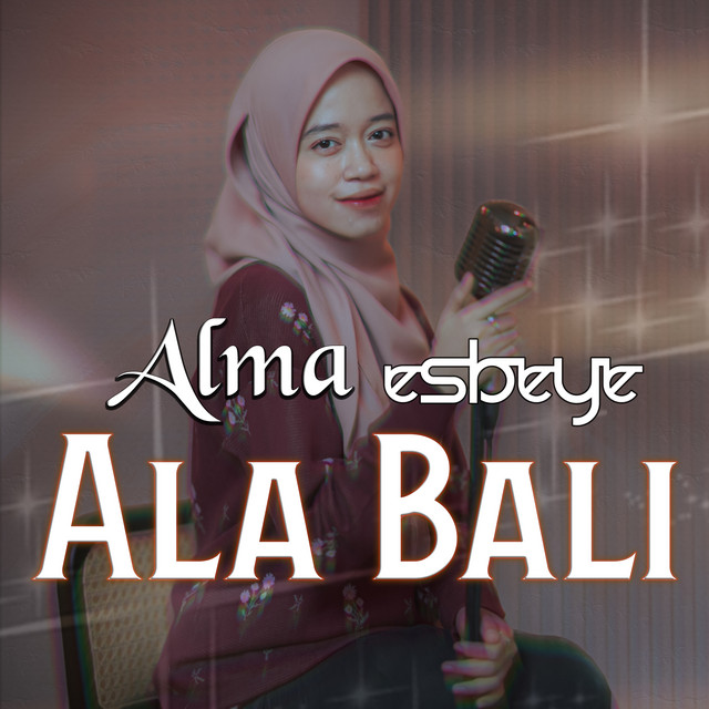 Ala Bali by Alma Esbeye (Single, Qasidah modern): Reviews, Ratings ...
