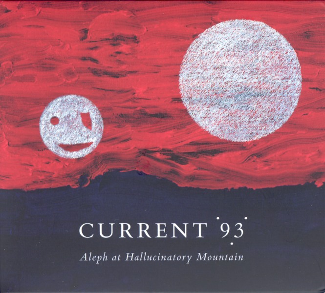 Aleph at Hallucinatory Mountain by Current 93 (Album; Jnana): Reviews ...