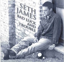 Bad Luck and Trouble by Seth James (Album, Electric Blues): Reviews ...