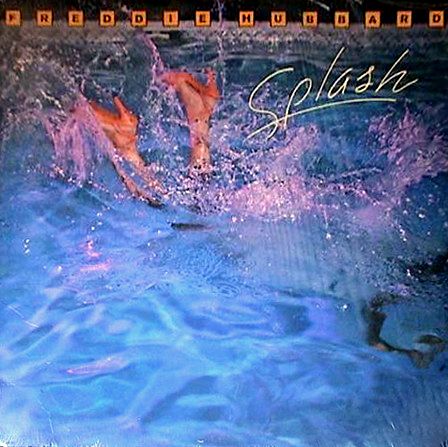 Splash by Freddie Hubbard (Album, Jazz Pop): Reviews, Ratings, Credits ...