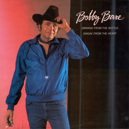 Drinkin' From the Bottle, Singin' From the Heart by Bobby Bare (Album ...