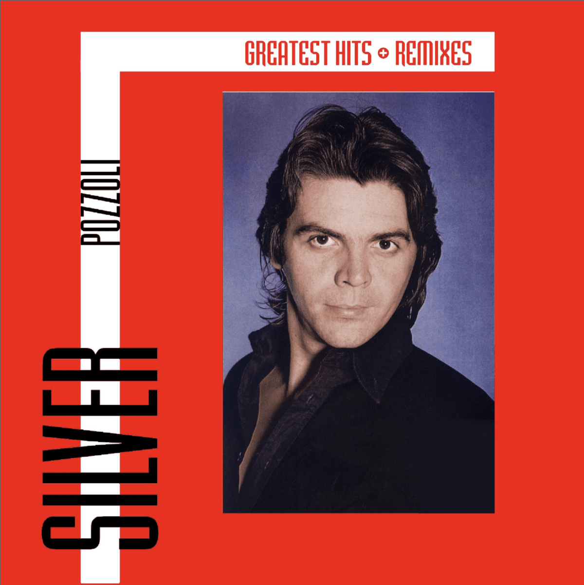 Greatest Hits & Remixes by Silver Pozzoli (Compilation): Reviews ...