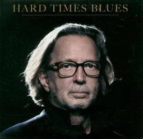 Hard Times Blues by Eric Clapton (Single): Reviews, Ratings, Credits ...