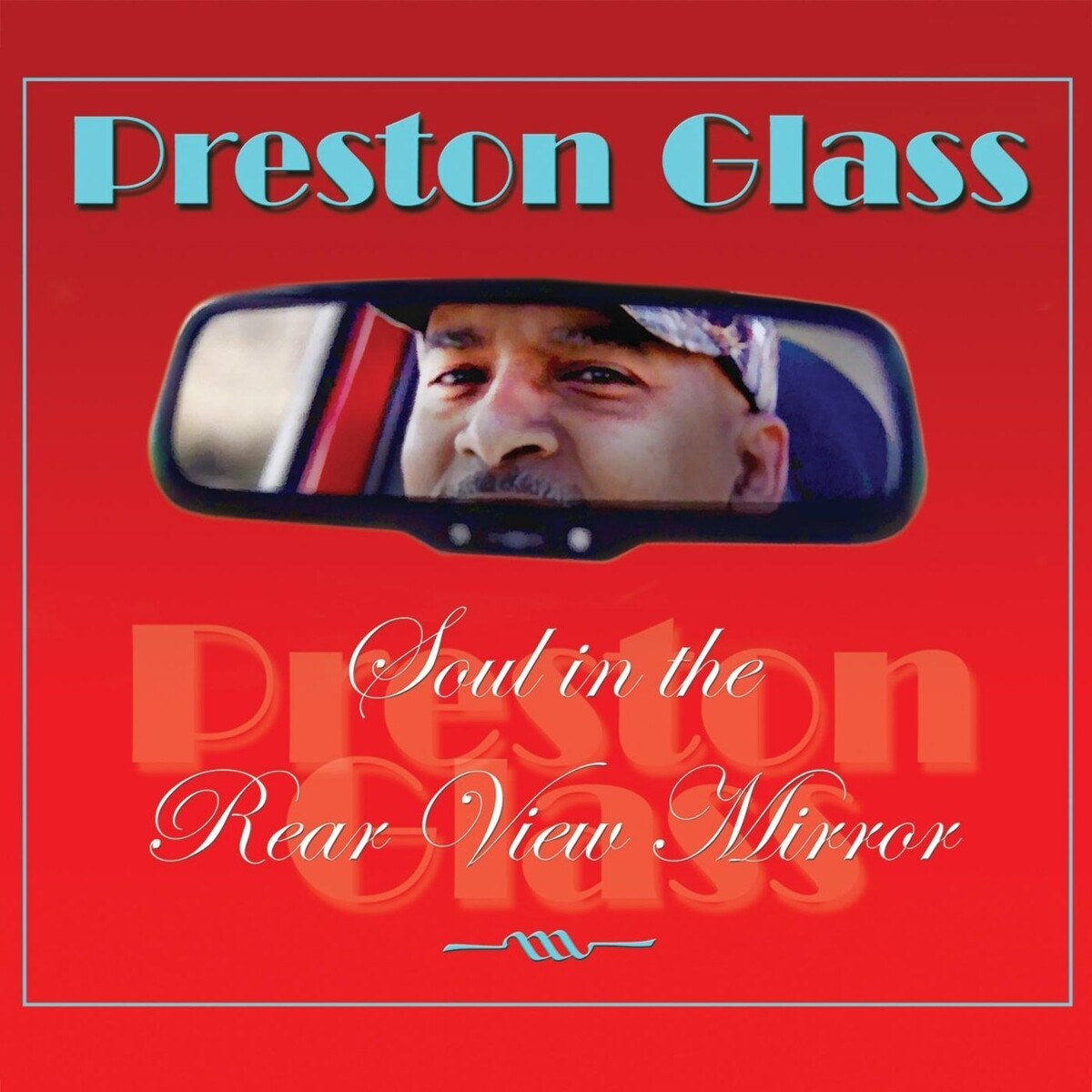 Soul in the Rear View Mirror by Preston Glass (Album): Reviews, Ratings ...