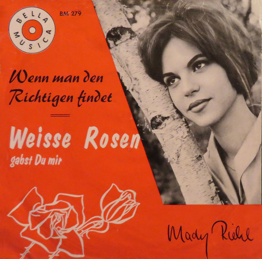 Weisse Rosen gabst du mir / Wenn man den richtigen findet by Mady Riehl ...