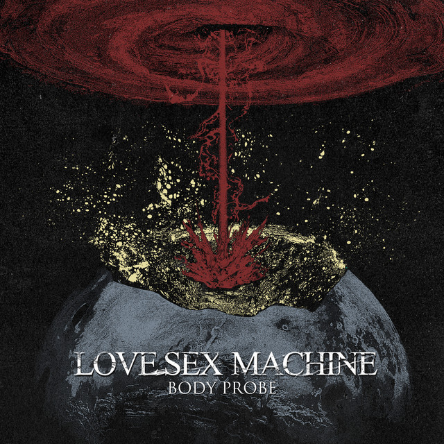 Body Probe by Love Sex Machine (Single, Sludge Metal): Reviews, Ratings ...