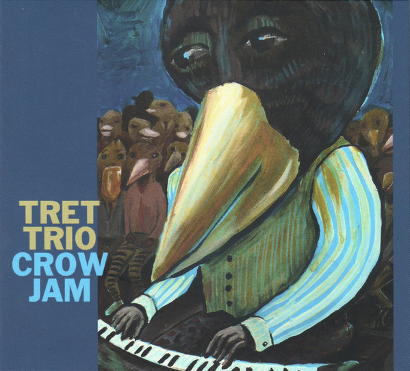 Crow Jam by Tret Trio (Album): Reviews, Ratings, Credits, Song list - Rate Your Music