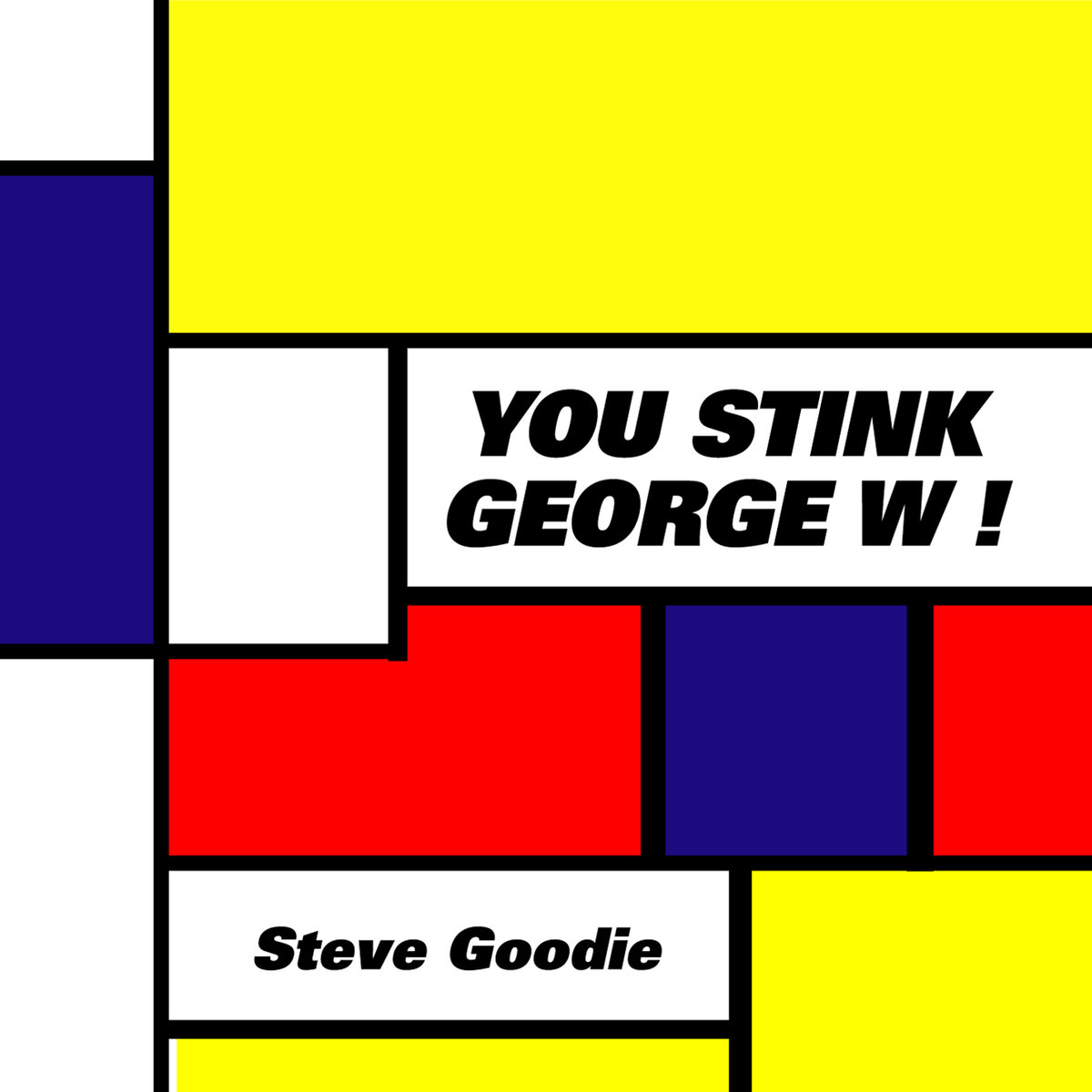 You Stink George W! by Steve Goodie (Album): Reviews, Ratings, Credits ...
