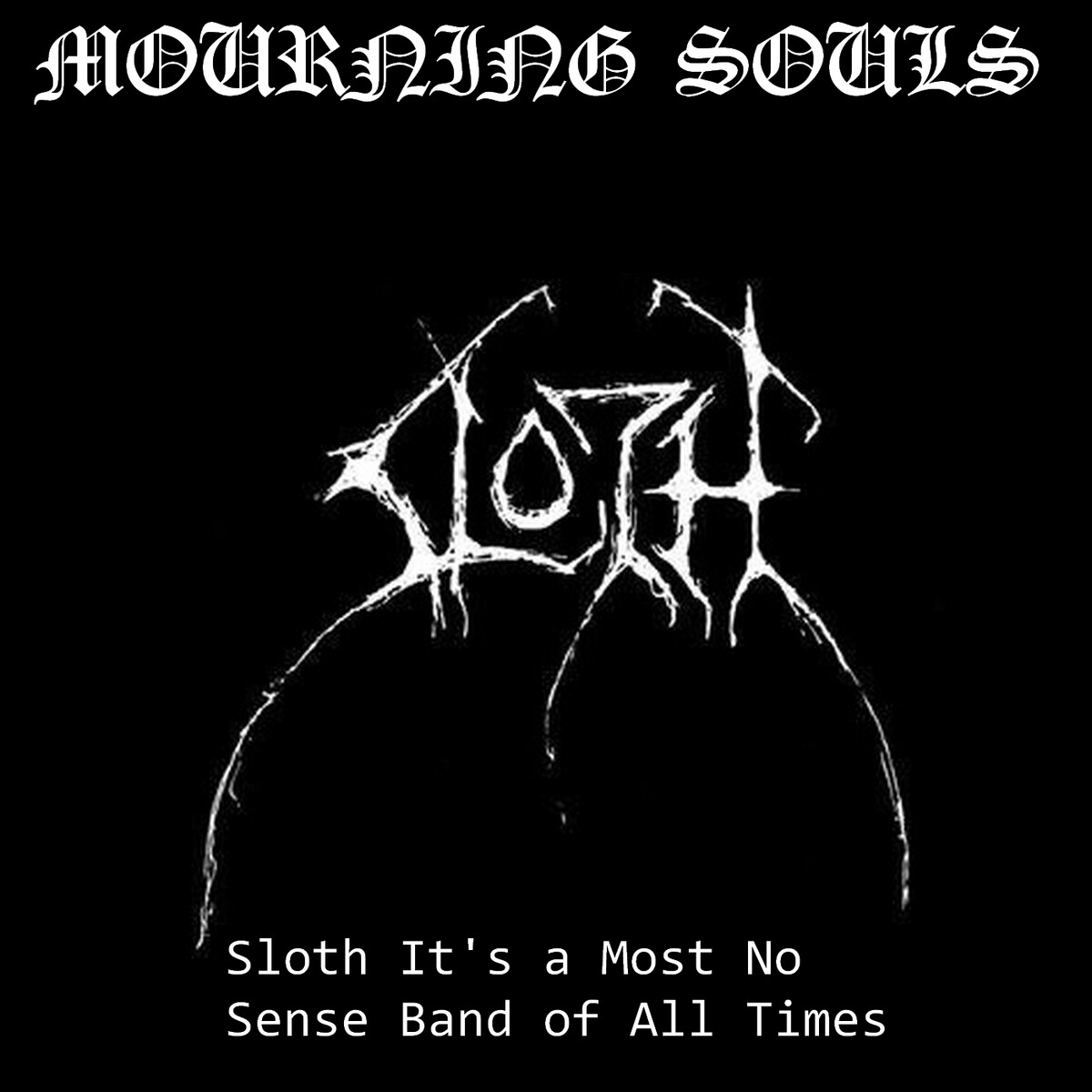Sloth It's a Most No Sense Band of All Times by Mourning Souls (Single ...