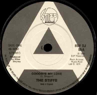 Goodbye My Love by The Stiffs (Single; Stiff; BUY DJ 86): Reviews ...
