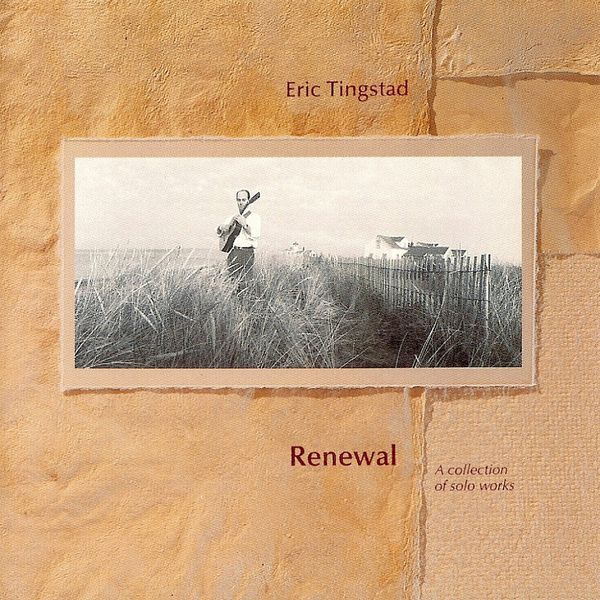 Renewal: A Collection of Solo Works by Eric Tingstad (Compilation, New ...