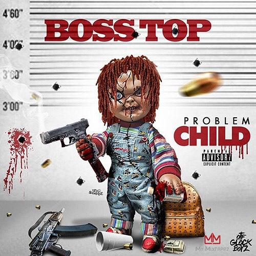 Problem Child by Boss Top (Mixtape, Gangsta Rap): Reviews, Ratings ...