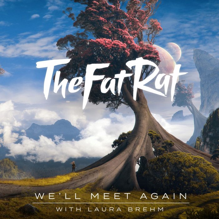 We'll Meet Again by TheFatRat & Laura Brehm (Single, Glitch Hop [EDM ...