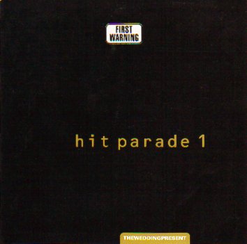 Hit Parade 1 by The Wedding Present (Compilation; First Warning; 72705 ...