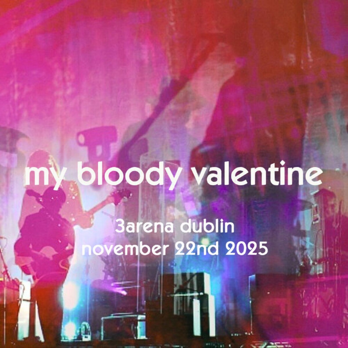 Live at 3Arena, Dublin (22/11/25) by My Bloody Valentine (Bootleg ...