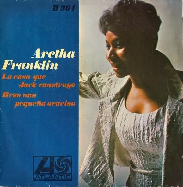 La casa que Jack construyó / Rezo una pequeña oración by Aretha Franklin (Single; Atlantic; H ...