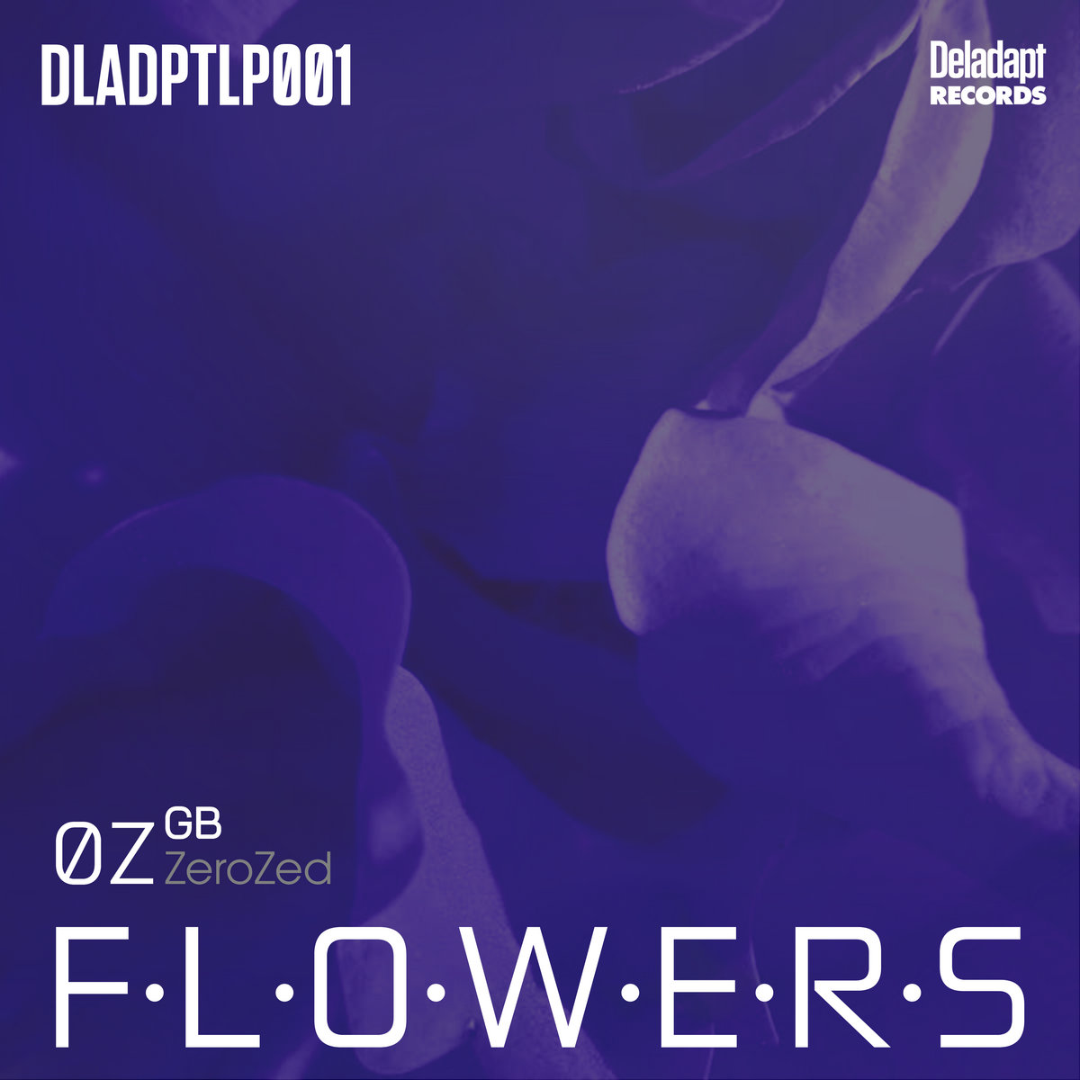 Flowers by ZeroZed (Album; Deladapt; DLADPTLP001): Reviews, Ratings, Credits, Song list - Rate ...