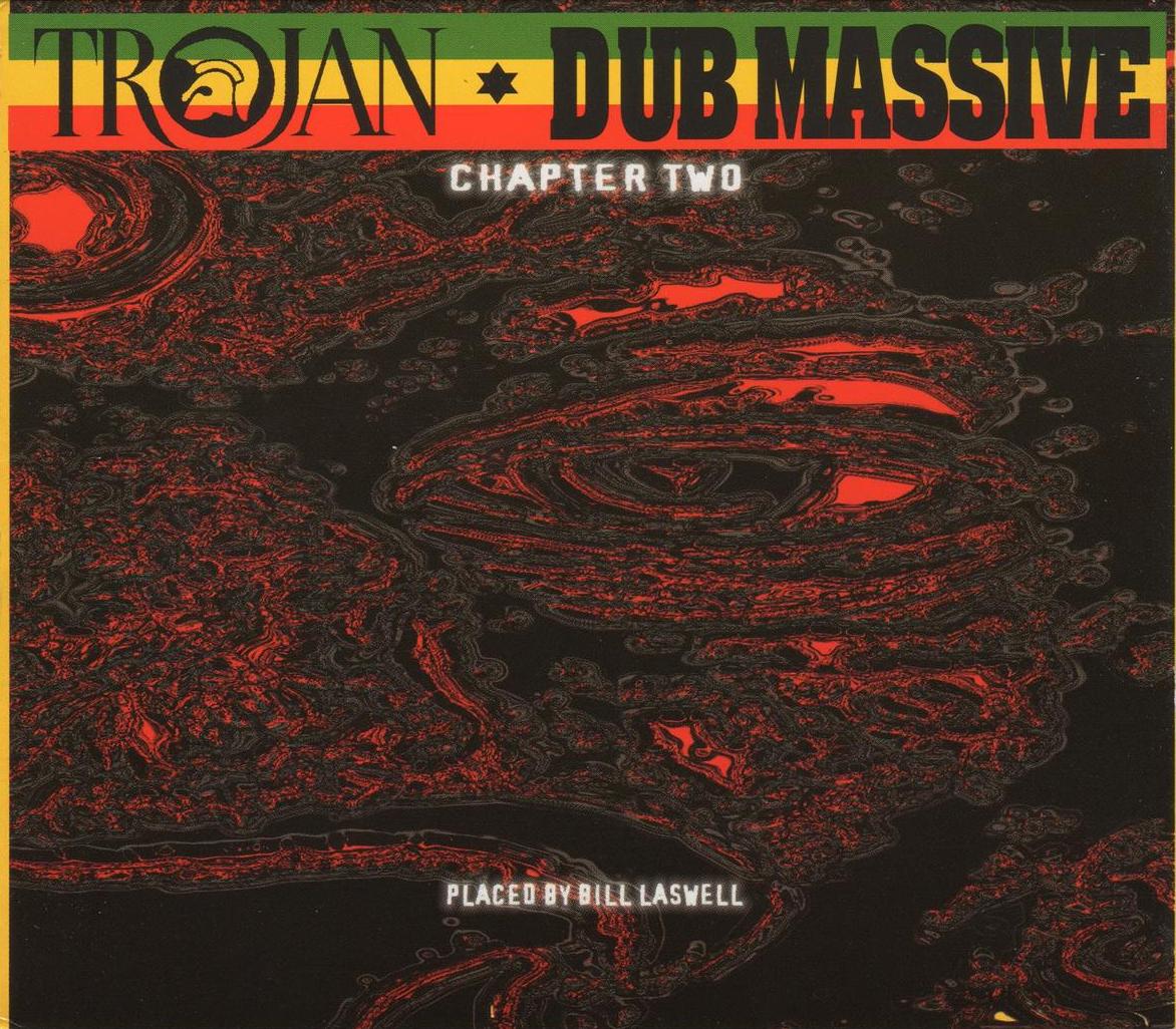 Trojan Dub Massive Chapter Two by Bill Laswell (Compilation; Trojan ...