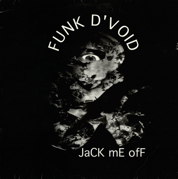 Jack Me Off / Wide Open / Thankyou by Funk D'Void (Single, Techno ...