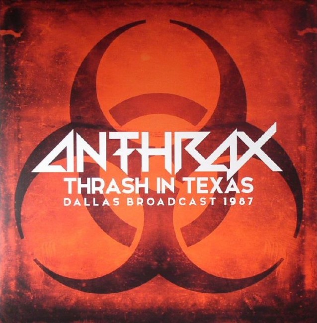 Thrash in Texas: Dallas Broadcast 1987 by Anthrax (Bootleg; Back on ...