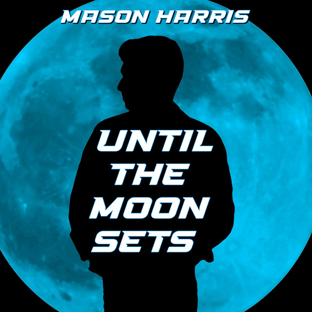 Until the Moon Sets by Mason Harris (Single): Reviews, Ratings, Credits ...