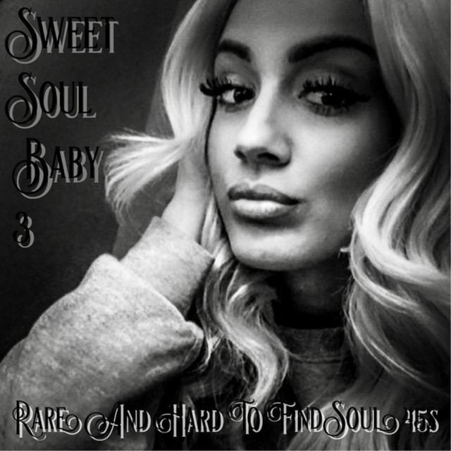 Sweet Soul Baby 3 - Rare and Hard to Find Soul 45s by Various Artists ...