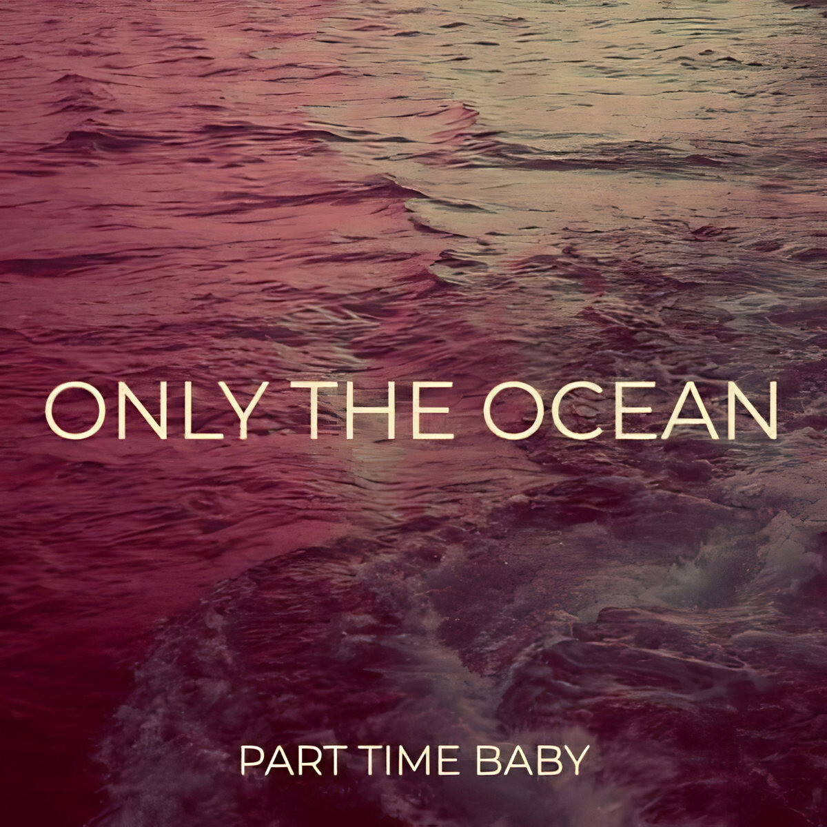 Only the Ocean by Part Time Baby (Album): Reviews, Ratings, Credits ...