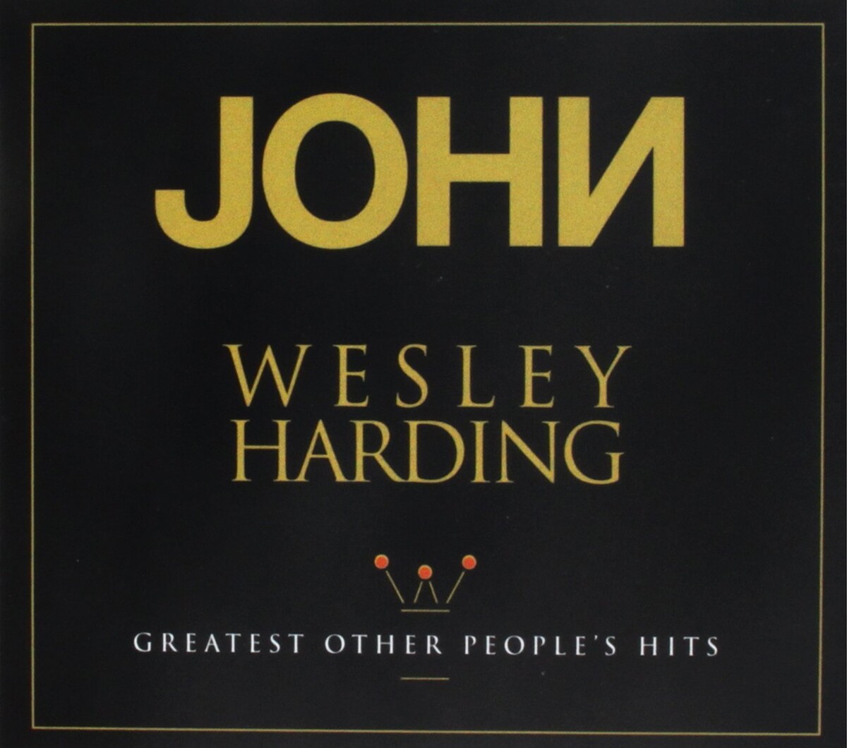 Greatest Other People's Hits by John Wesley Harding (Album; Omnivore ...