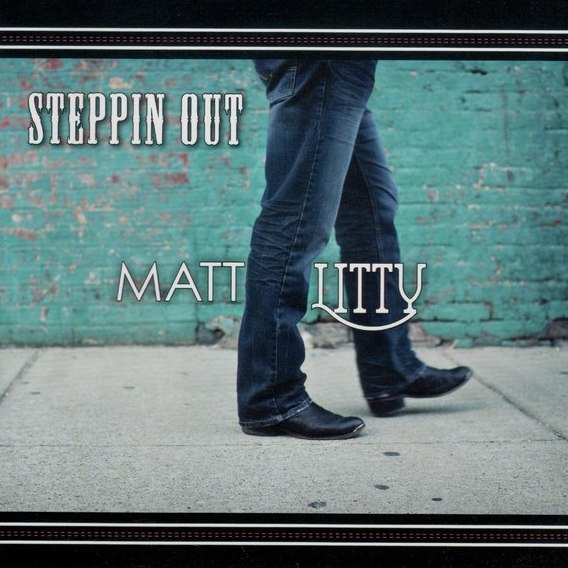 Steppin Out by Matt Litty (Album, Country): Reviews, Ratings, Credits ...