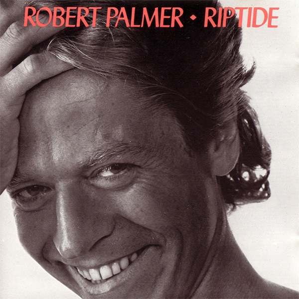 Riptide by Robert Palmer (Album; Island; 826 463-2): Reviews, Ratings ...