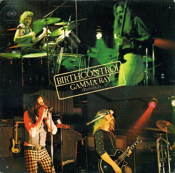 Gamma Ray Part 1 / Gamma Ray Part 2 by Birth Control (Single; CBS; S ...