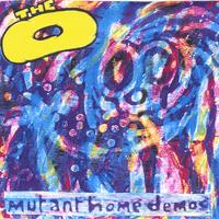 Mutant Home Demos by The O (Album): Reviews, Ratings, Credits, Song ...